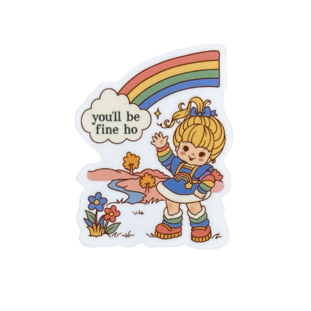 You'll Be Fine Ho Sticker – Fleurty Girl